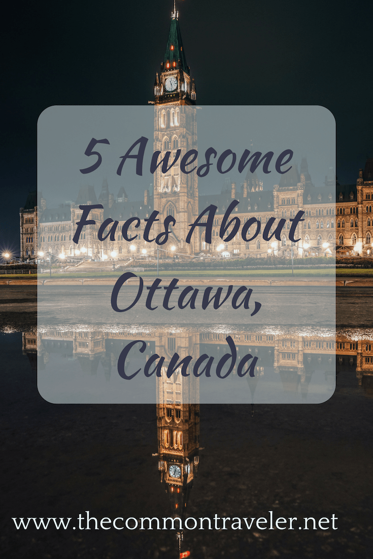 5 Awesome Facts About Ottawa - The Common Traveler