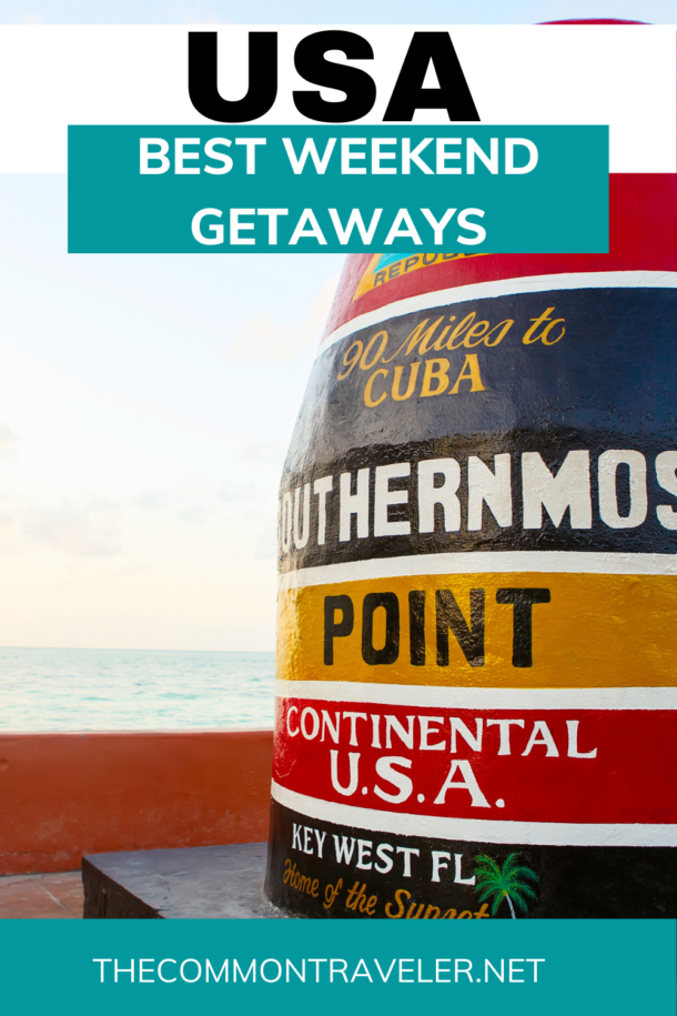 20 Best Weekend Getaways in the US - The Common Traveler
