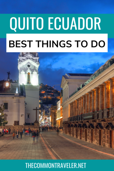 Best Things to Do in Quito Ecuador - The Common Traveler