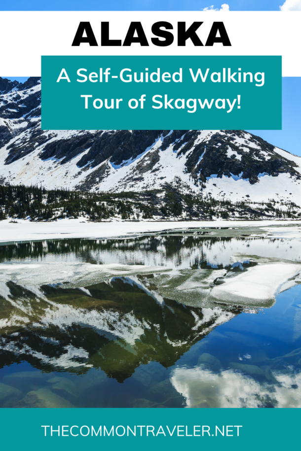 A Self-Guided Walking Tour of Skagway, Alaska (map included!) - The ...