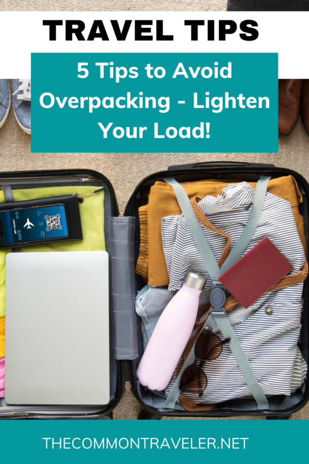 Stop Overpacking! Five tips to avoid packing too much - The Common Traveler